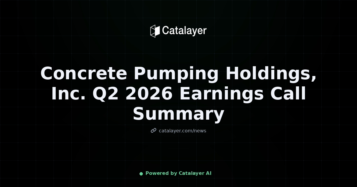Concrete Pumping Holdings, Inc. Q2 2026 Earnings Call Summary — Catalayer