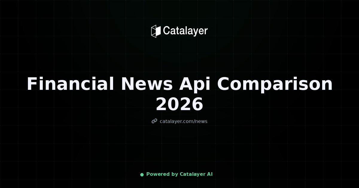 Financial News API Comparison 2026: Catalayer vs NewsAPI vs Finnhub vs ...