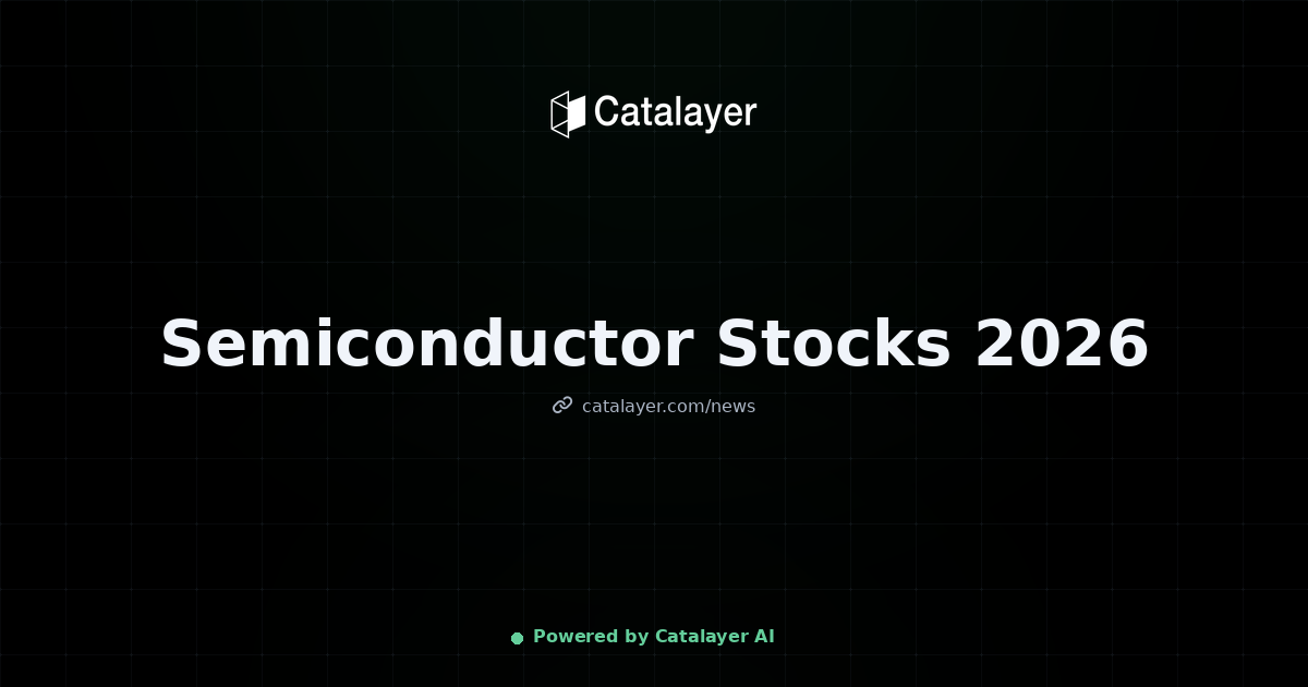 Best Semiconductor Stocks to Watch in 2026 | Catalayer