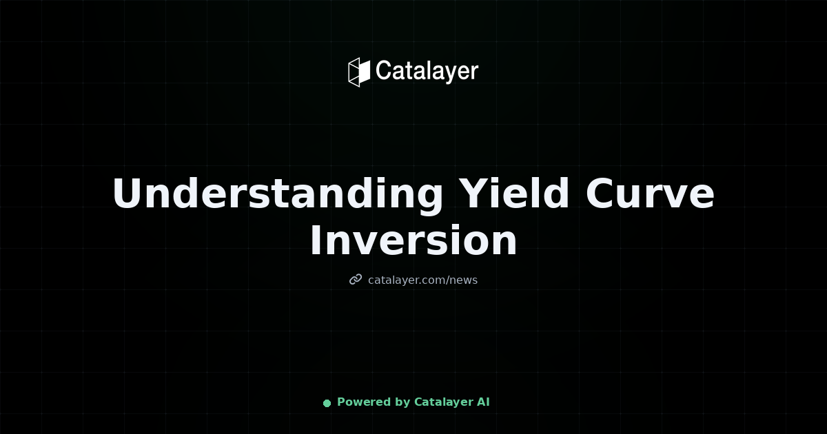 Yield Curve Inversion Explained: What It Means for Stocks — Catalayer Guide